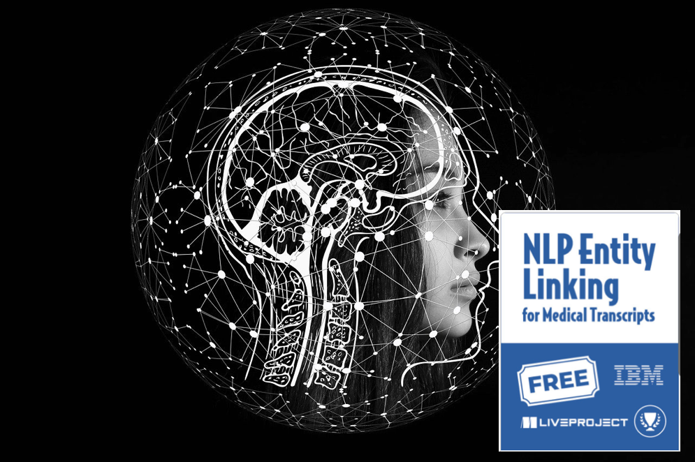 免費liveProject : NLP Entity Linking for Medical Transcripts (IBM 貢獻 ...